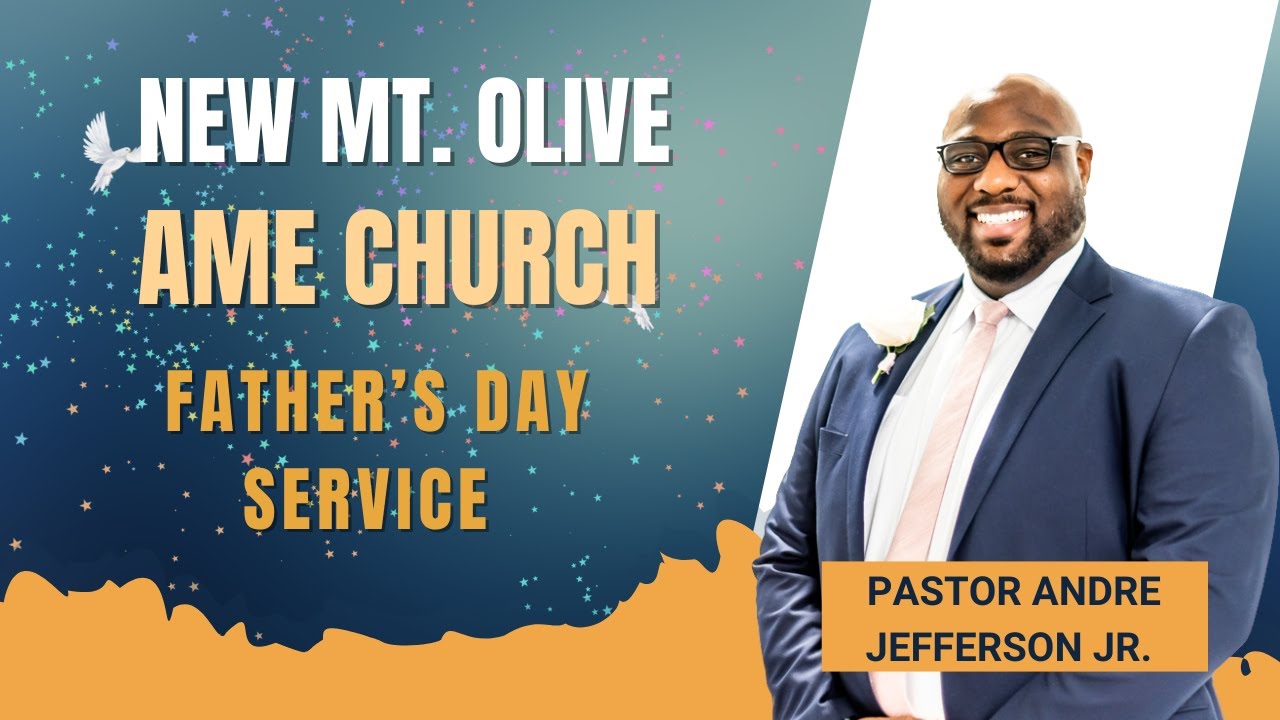 New Mt. Olive AME Church Father's Day Worship Service 6/16/2024 "The ...