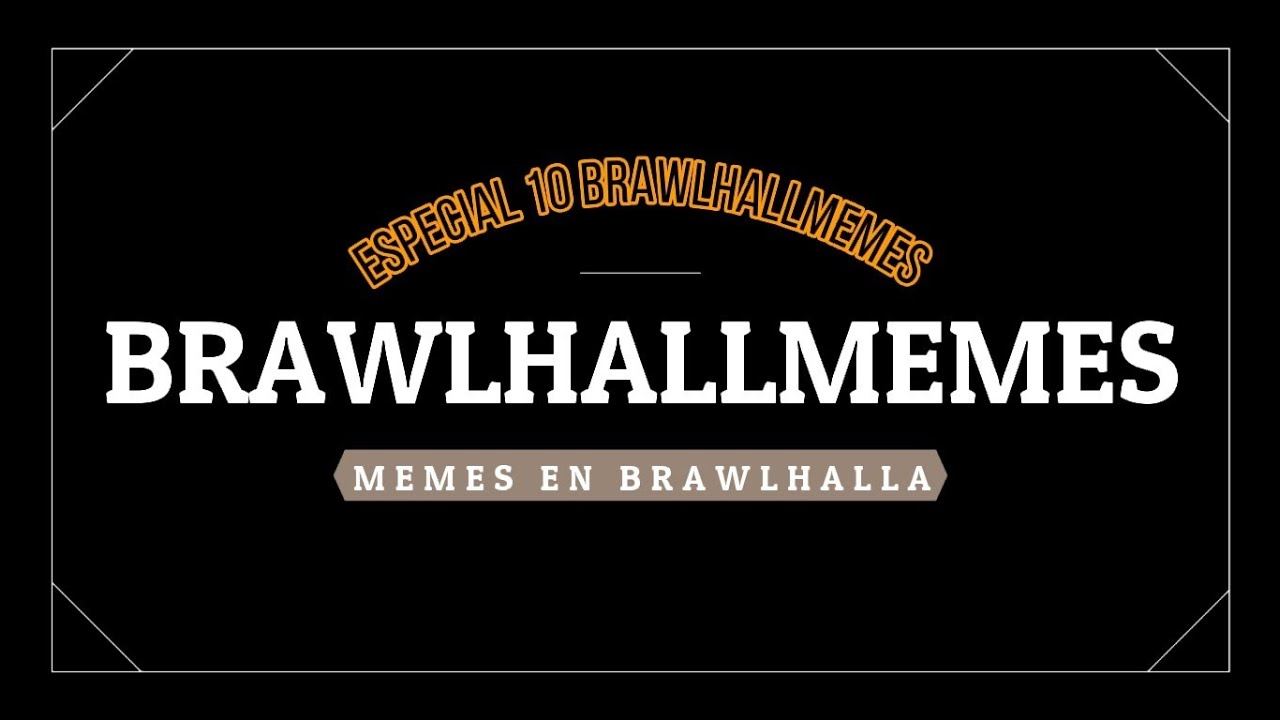 Memes en brawlhalla | Especial 10 Brawlhallmemes - YouTube