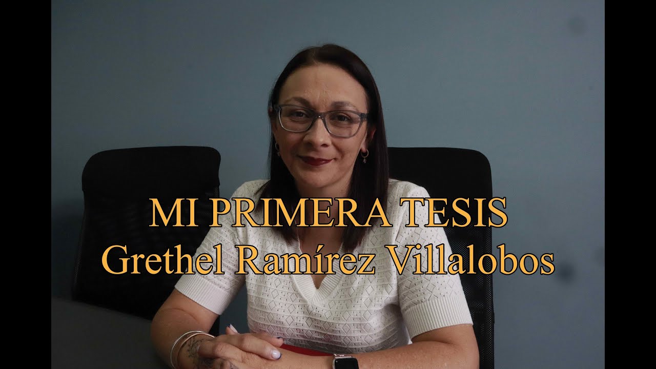 Mi primera tesis. Grethel Ramírez Villalobos - YouTube