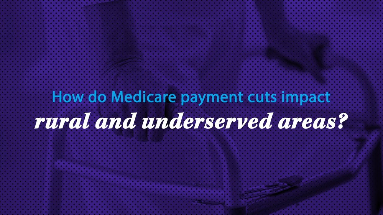 The impact of Medicare cuts on rural and underserved communities ...
