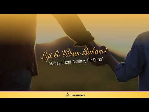 ''İyi ki Varsın Babam'' (Duygusal POP -1)
