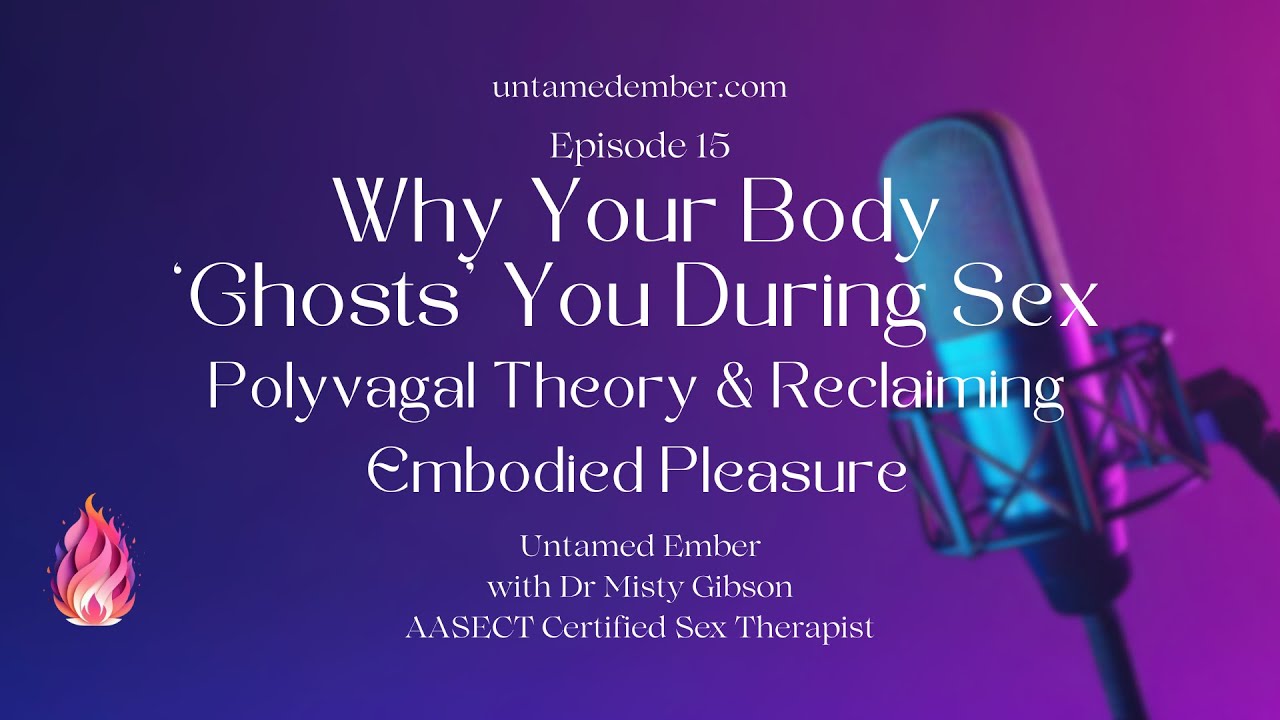 Why Your Body Ghosts You During Sex: Polyvagal Theory & Reclaiming Embodied Pleasure - YouTube
