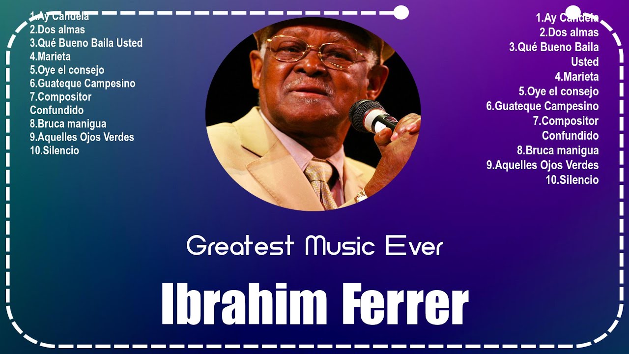 Ibrahim Ferrer 2024 MIX ~ Top 10 Best Songs ~ Greatest Hits ~ Full ...