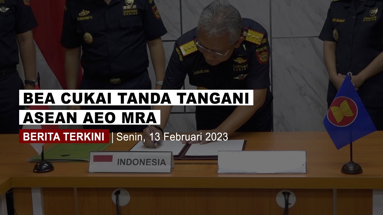 Bea Cukai Tanda Tangani ASEAN AEO MRA - YouTube