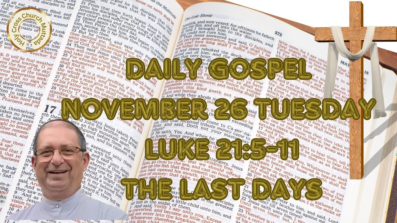 Daily Gospel. November 26, Tuesday. Luke 21:5-11. The last days. - YouTube