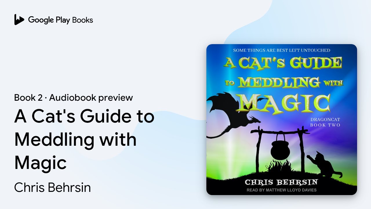 A Cat's Guide to Meddling with Magic Book 2 by Chris Behrsin ...
