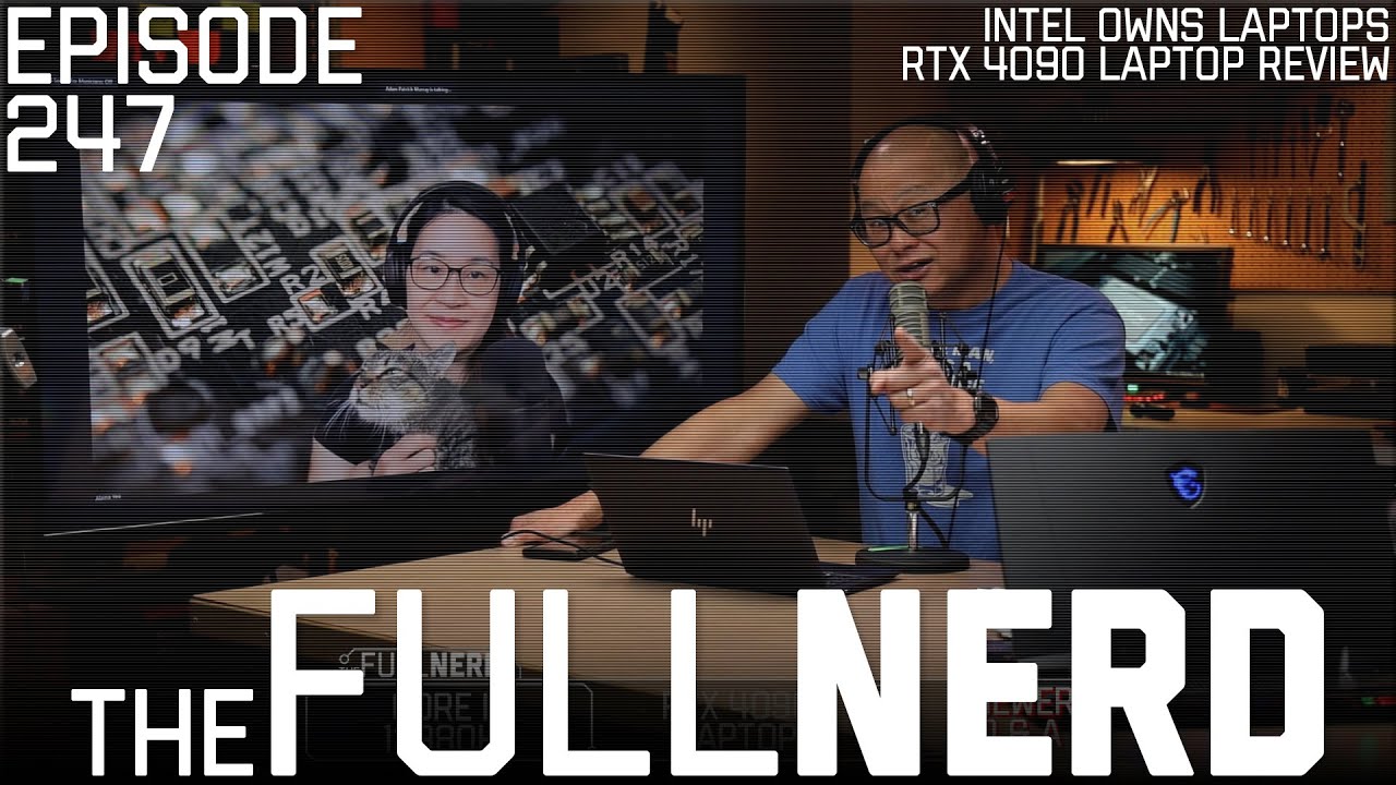 Intel Owns Laptops, RTX 4090 Laptop Review, Q&A | The Full Nerd ep. 247 ...