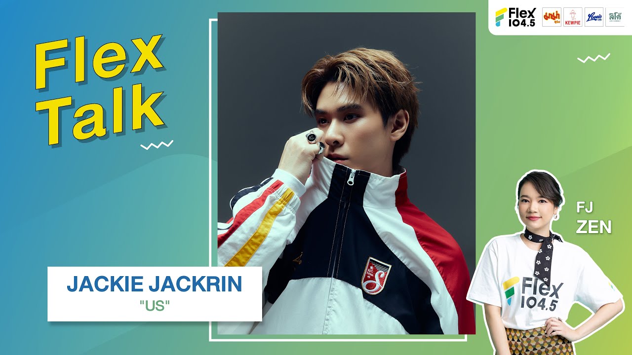 [LIVE] Flex Talk กับ JACKIE JACKRIN ที่มาพร้อมกับเพลง "US" | Flex Talk 2024 - YouTube