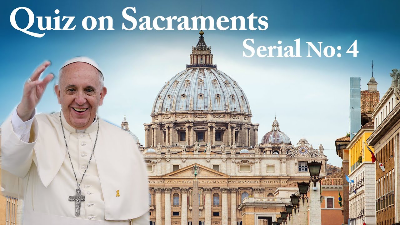 Quiz on Catholic Themes | Know Your Sacraments | Quiz | Catechism of ...
