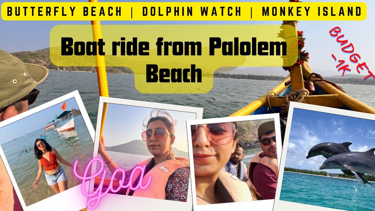 BOAT RIDE From Palolem Beach | Dolphin Watch | Visit to Butterfly Beach ...