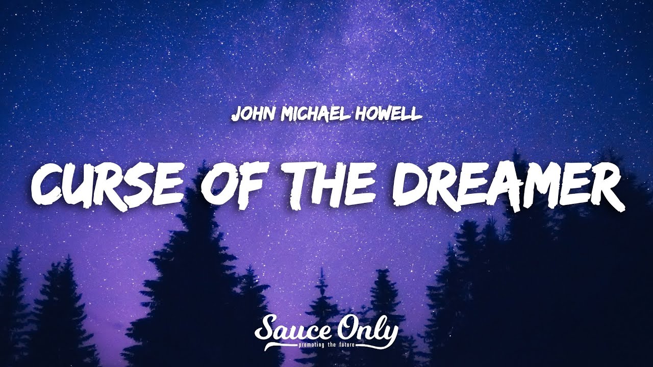 Curse Of The Dreamer - John Michael Howell: Song Lyrics, Music Videos ...