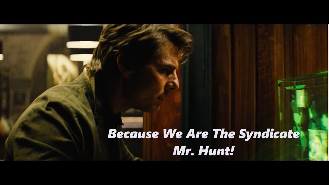 Because We Are The Syndicate, Mr. Hunt! - Rogue Nation - YouTube