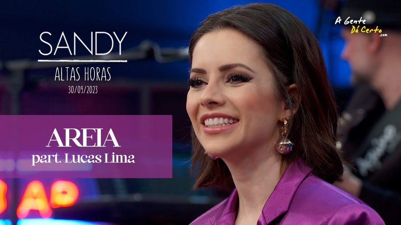 AREIA - Sandy part. Lucas Lima (Pseudo Video - TV - 30/09/2023) - YouTube