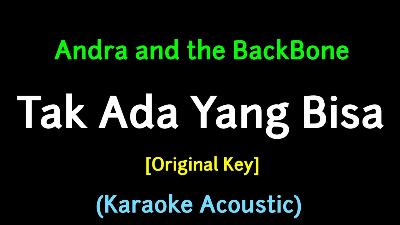(Karaoke Acoustic) Tak Ada Yang Bisa - Andra and the BackBone - YouTube