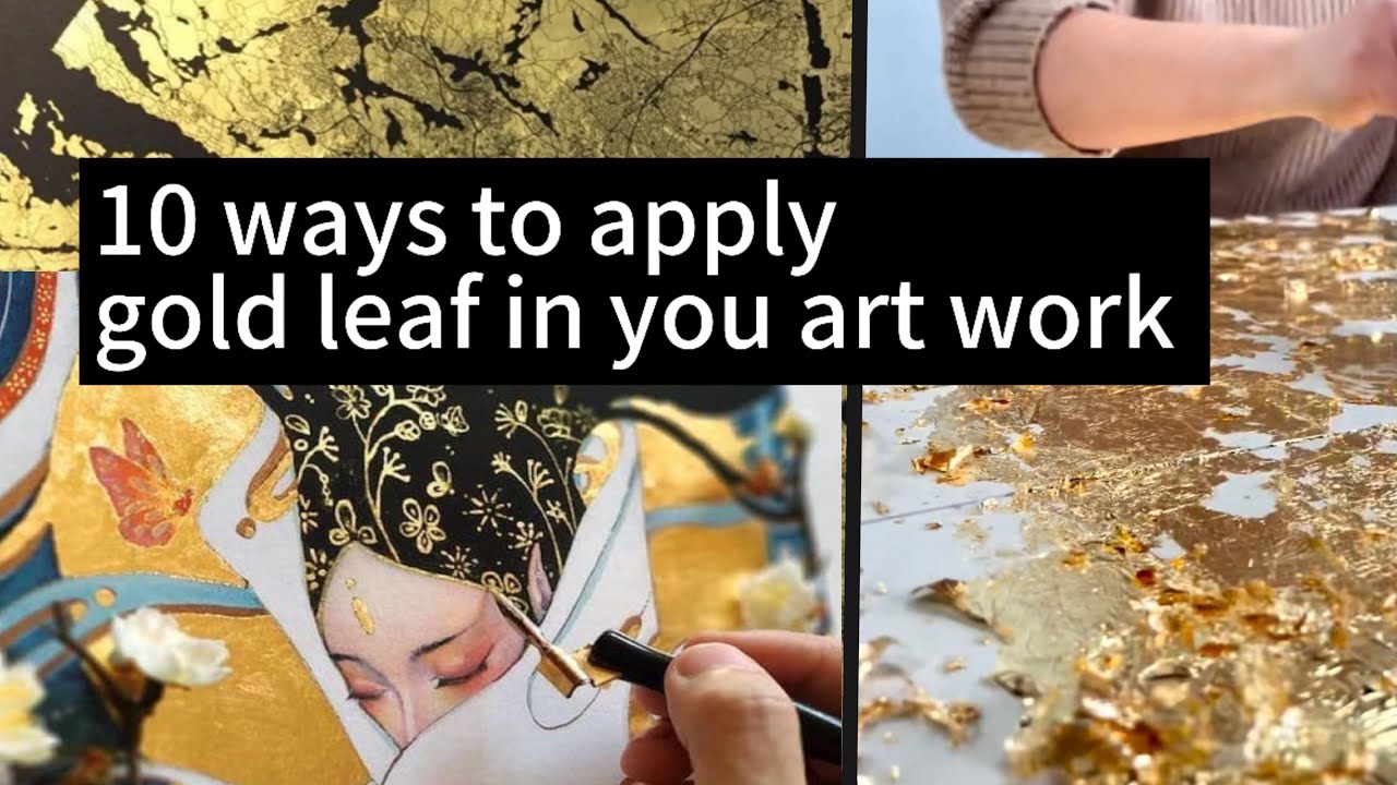 10 ways to apply Gold leaf in your art work || gold leaf - YouTube