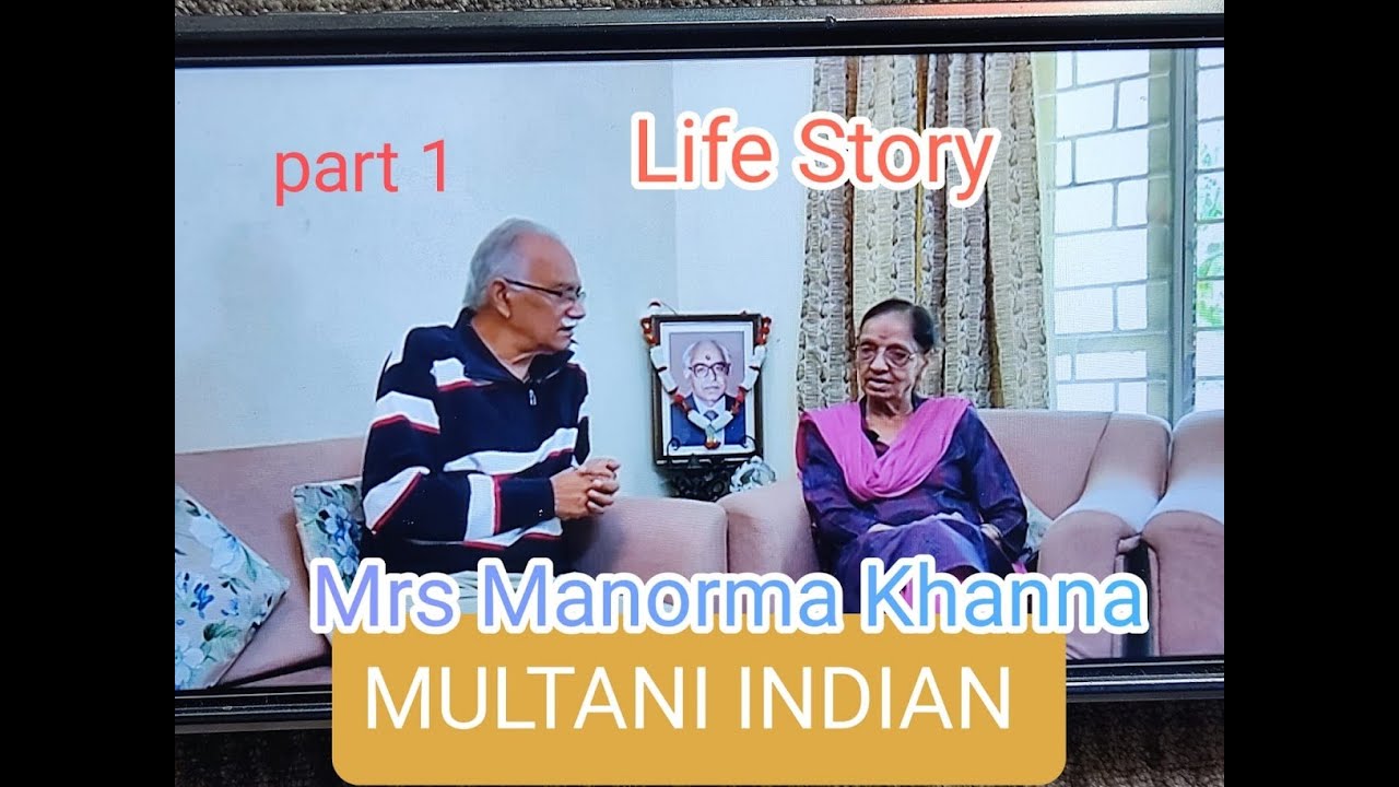 Mrs MANORMA KHANNA // MULTANI INDIAN // LIFE STORY Part 1 / MULTANI ...