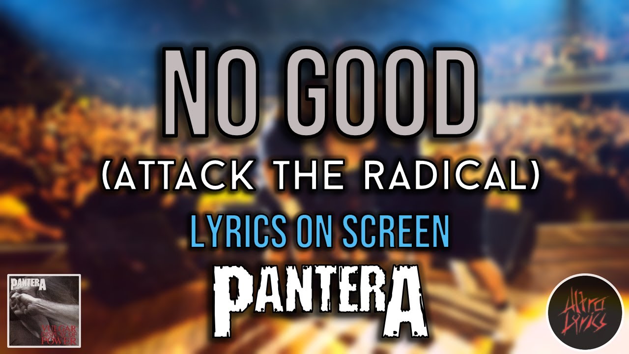 Pantera - No Good ((Attack The Radical) (Lyrics on Screen Video 🎤🎶🎸🥁)) - YouTube
