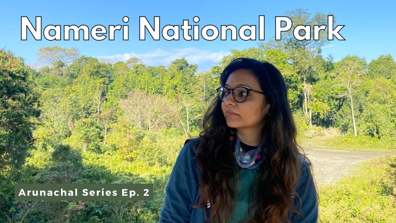 Nameri National Park, Assam | Bhalukpong | Nameri Tiger Reserve ...