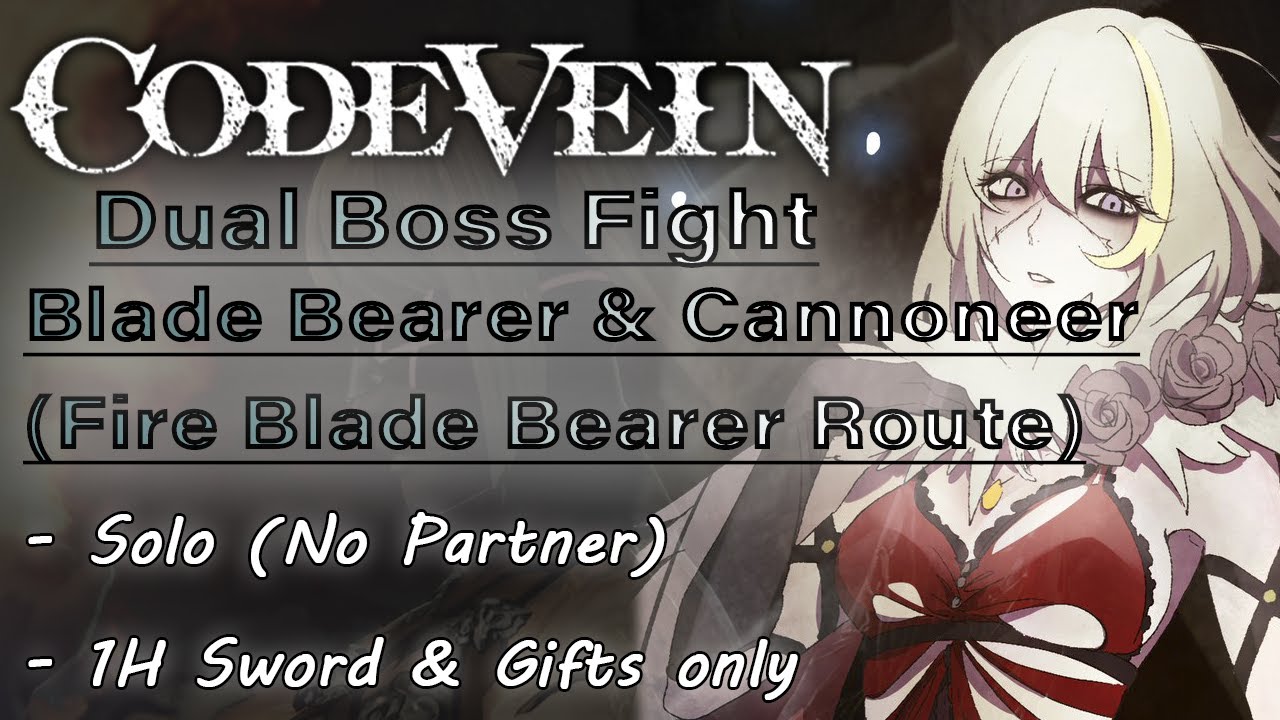 [Code Vein] Dual Boss Solo Run: Blade Bearer - Cannoneer (FBB route ...