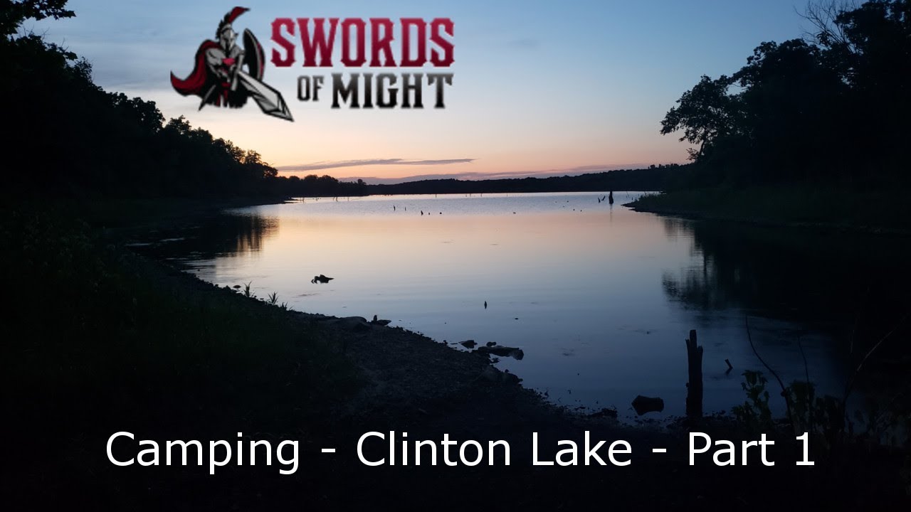 Clinton Lake Camping with Swords of Might - Part 1 - YouTube