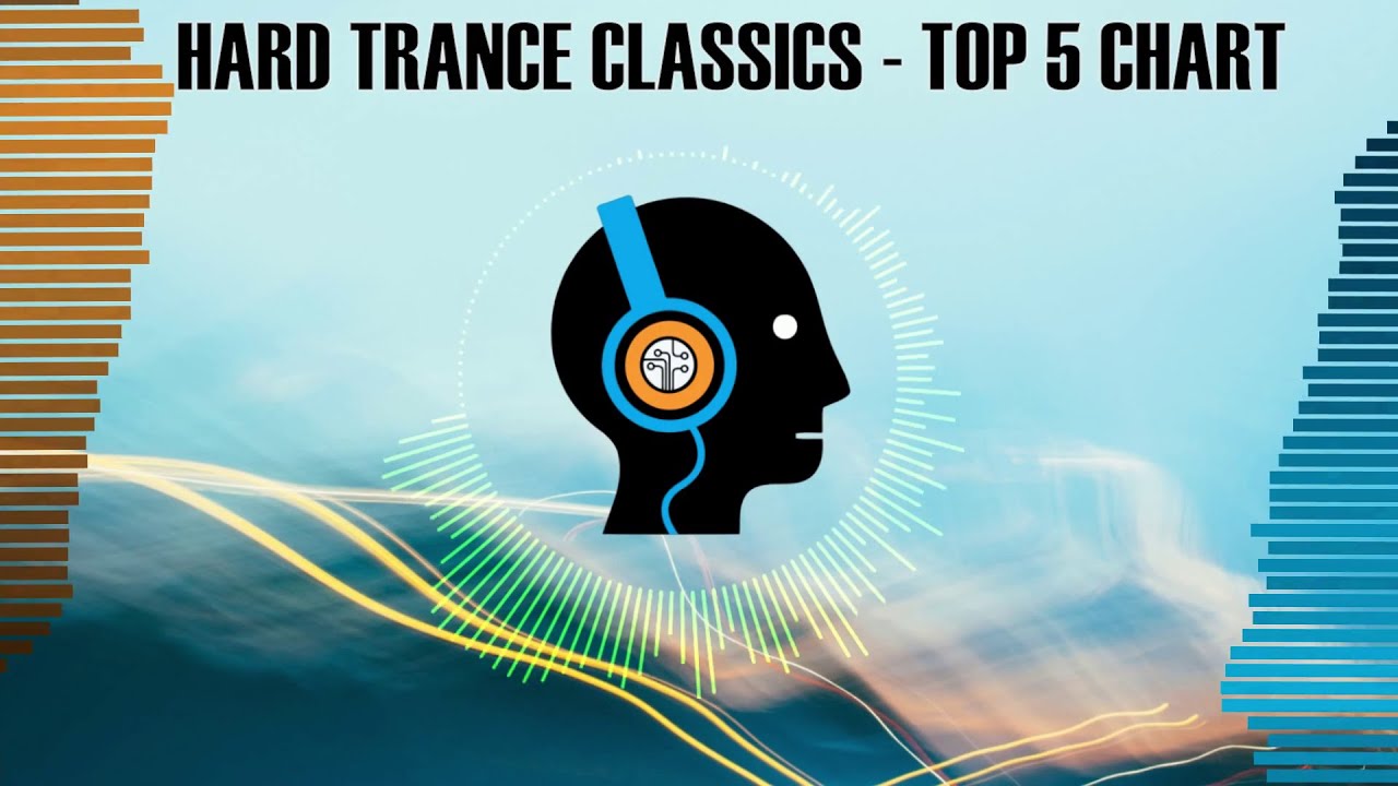 Hard Trance Classics - Top 5 Chart - YouTube
