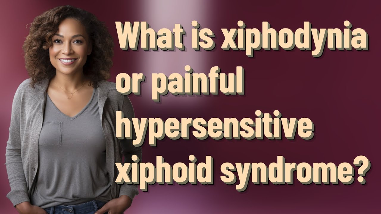 What is xiphodynia or painful hypersensitive xiphoid syndrome? - YouTube