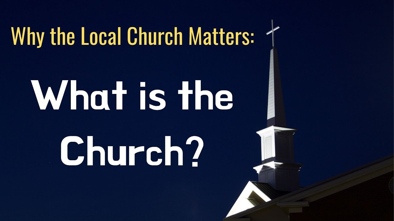 Why the Local Church Is Important: What is the Church? Pastor Dan-5.24. ...