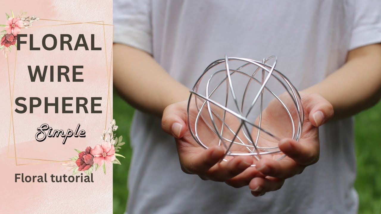 How to Make a Floral Wire Sphere with Aluminum Wire | Easy DIY Floral ...