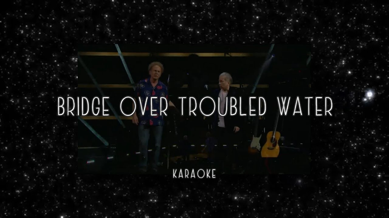 Bridge Over Troubled Water - Karaoke - Simon & Garfunkel - YouTube