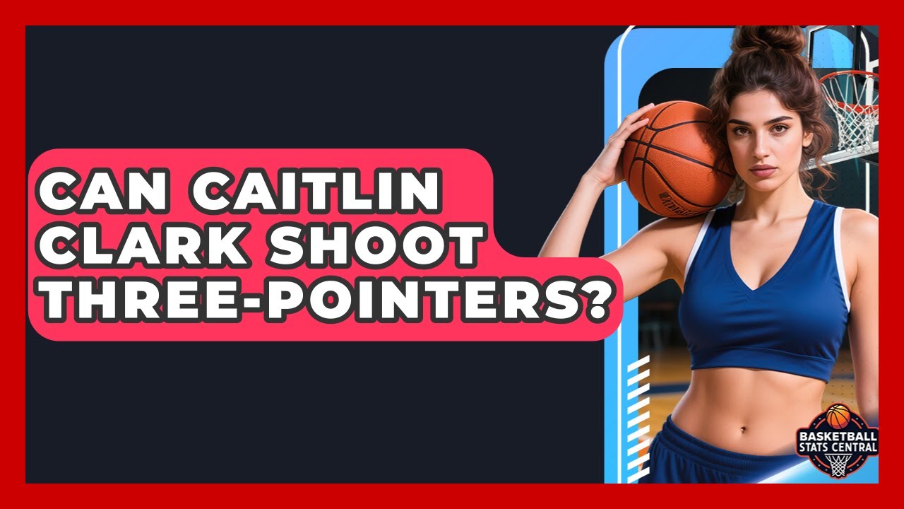 Can Caitlin Clark Shoot Three-Pointers? | Basketball Stats Central News ...