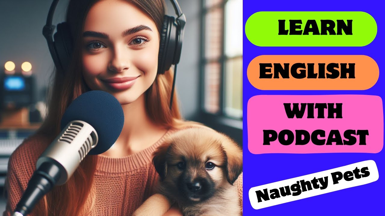 🐶 Naughty Pets | English Learning Podcast 🚀 Best Podcast | Listen and Practice🌟 - YouTube
