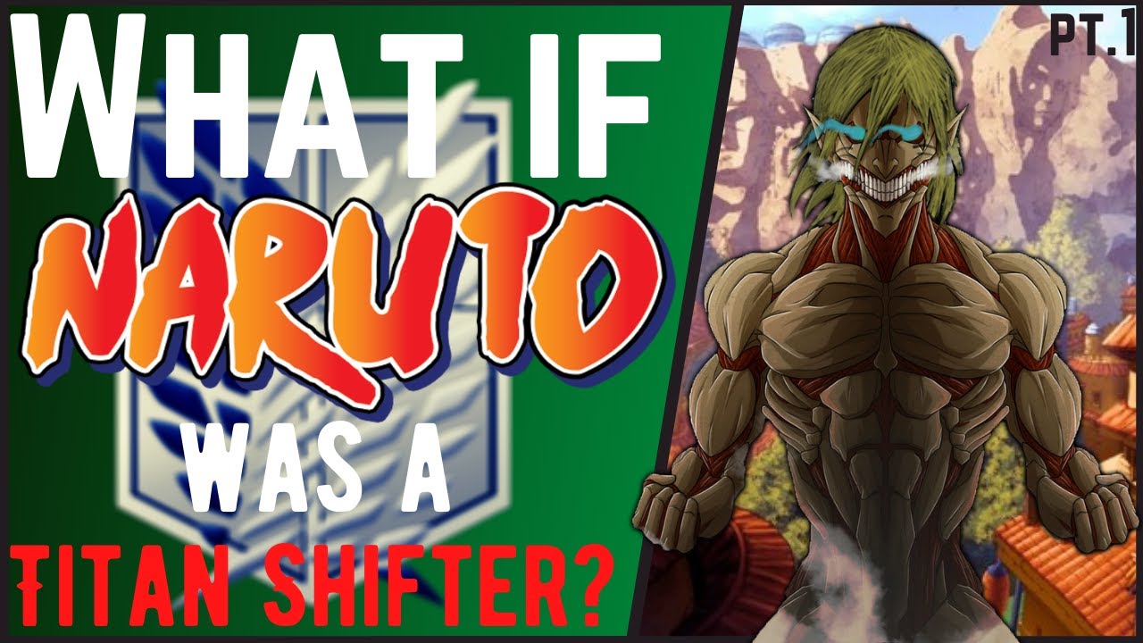 What If Naruto Was a Titan Shifter? Part 1 [Reforged] - YouTube