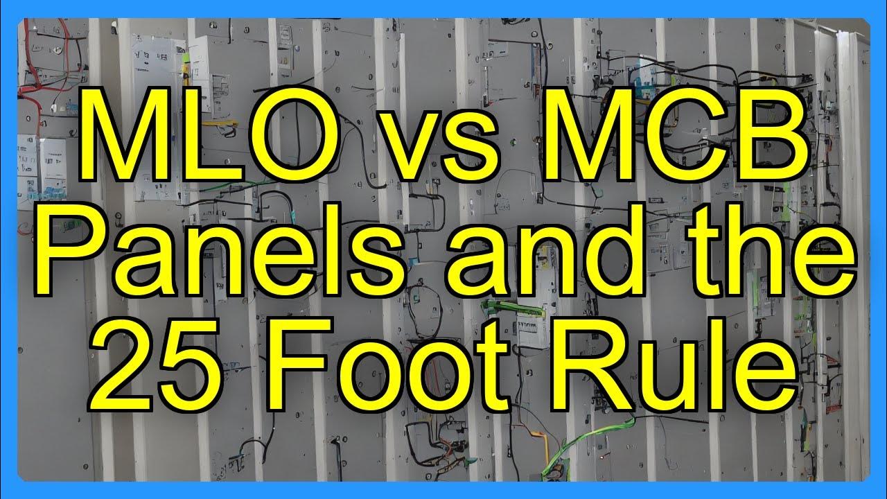 MLO vs MCB Panels and the 25 Foot Rule - YouTube
