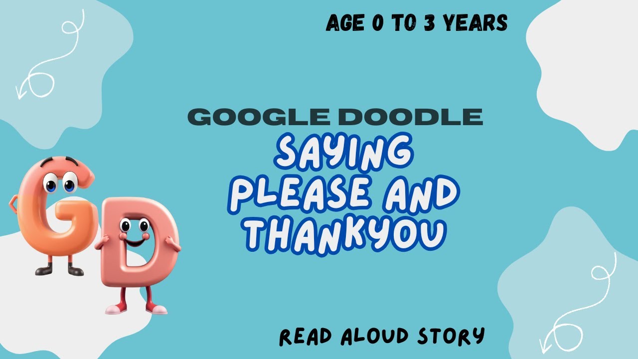 Google Doodle: Saying Please And Thankyou | Read Aloud Story | Kids ...