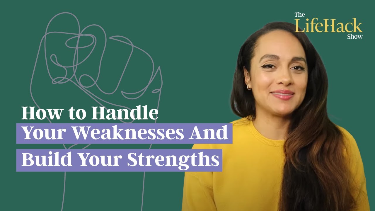 How to Handle Your Weaknesses And Build Your Strengths | Lifehack - YouTube