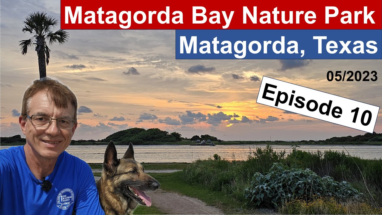 Matagorda Bay Nature Park. Matagorda Texas. Episode 10 - 2023. - YouTube