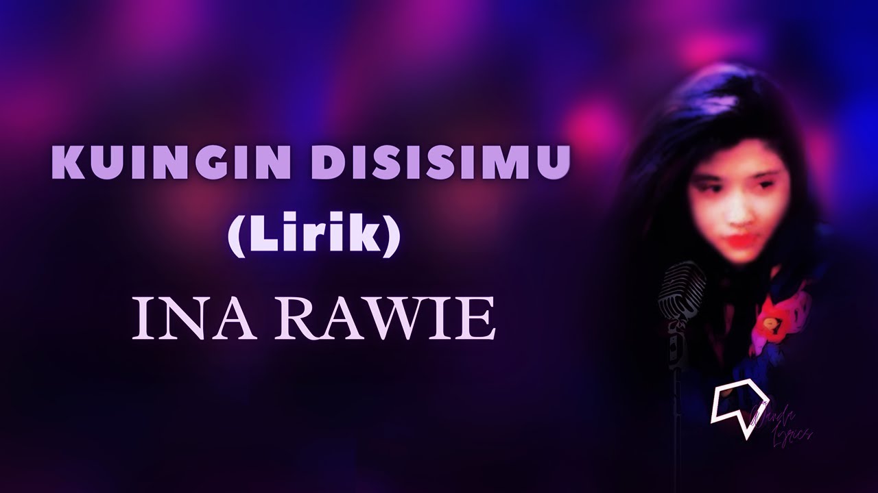 Ina Rawie - Kuingin Disisimu (Lirik) - YouTube