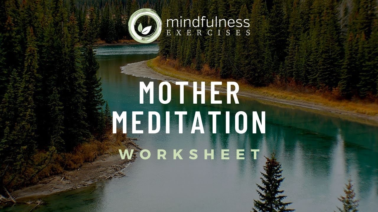 The Mother Meditation - A Free Mindfulness Worksheet - YouTube