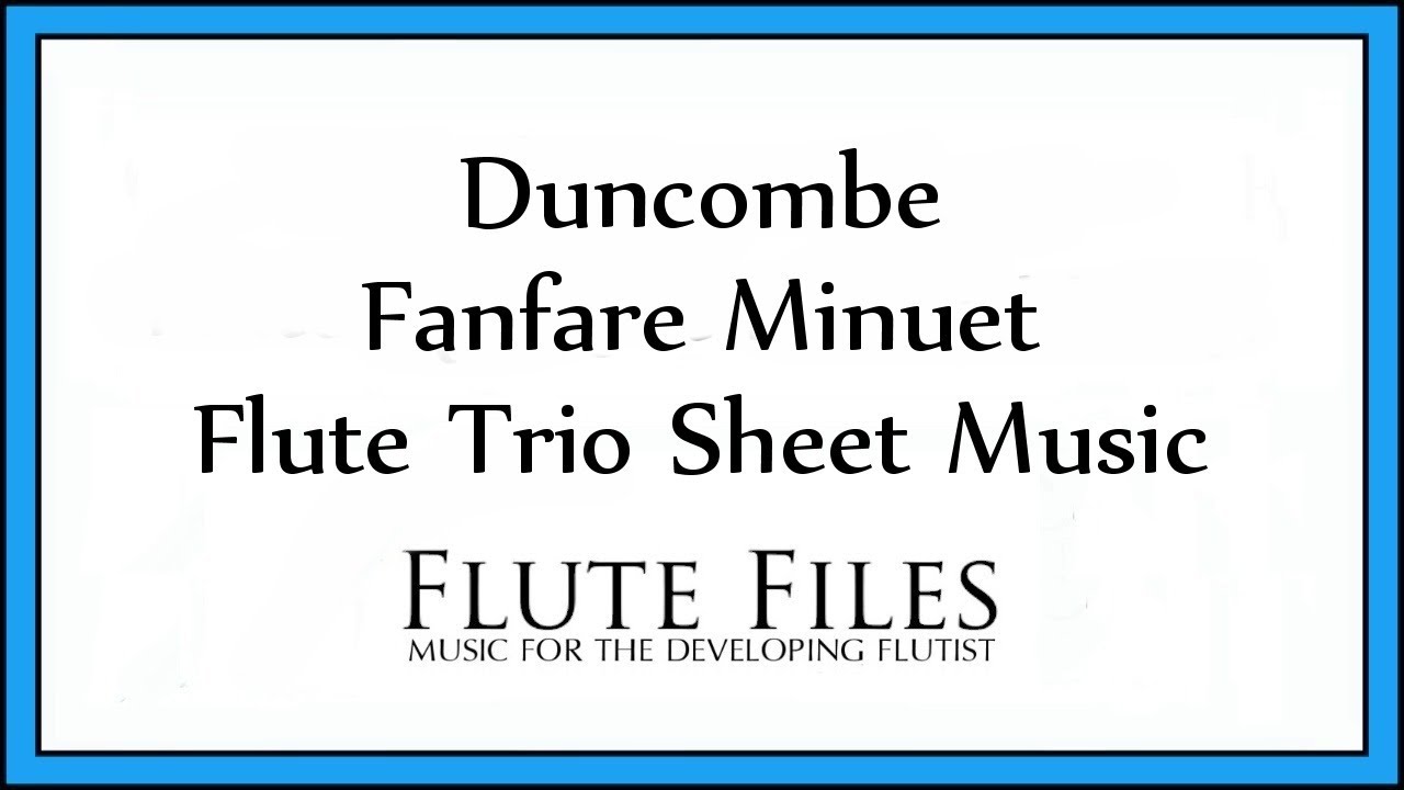 Duncombe - Fanfare Minuet - Flute Trio - YouTube