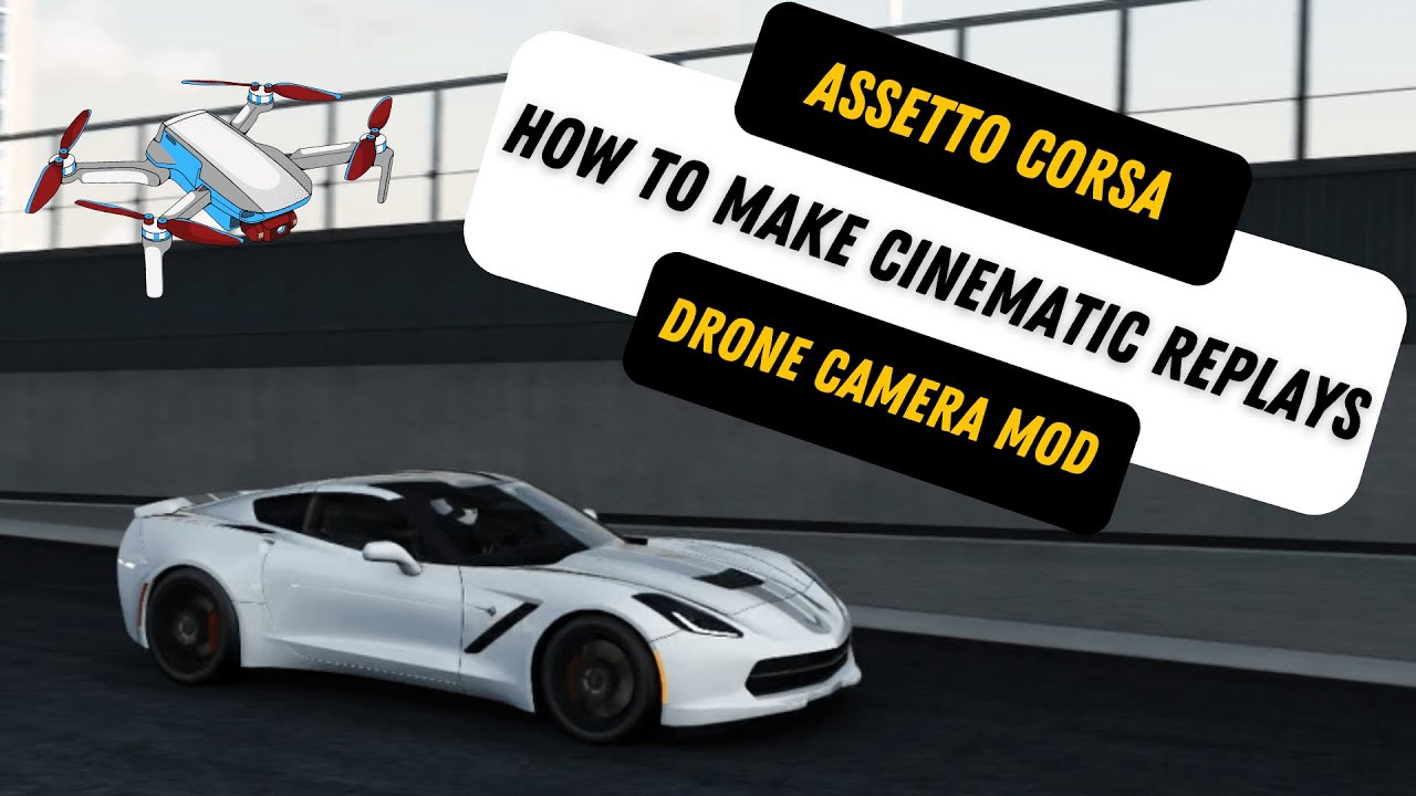 How To Create Cinematic Replays In Assetto Corsa | Drone Camera Mod ...