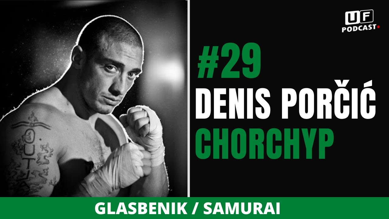 UF PODCAST - DENIS PORČIĆ / CHORCHYP #29 - YouTube
