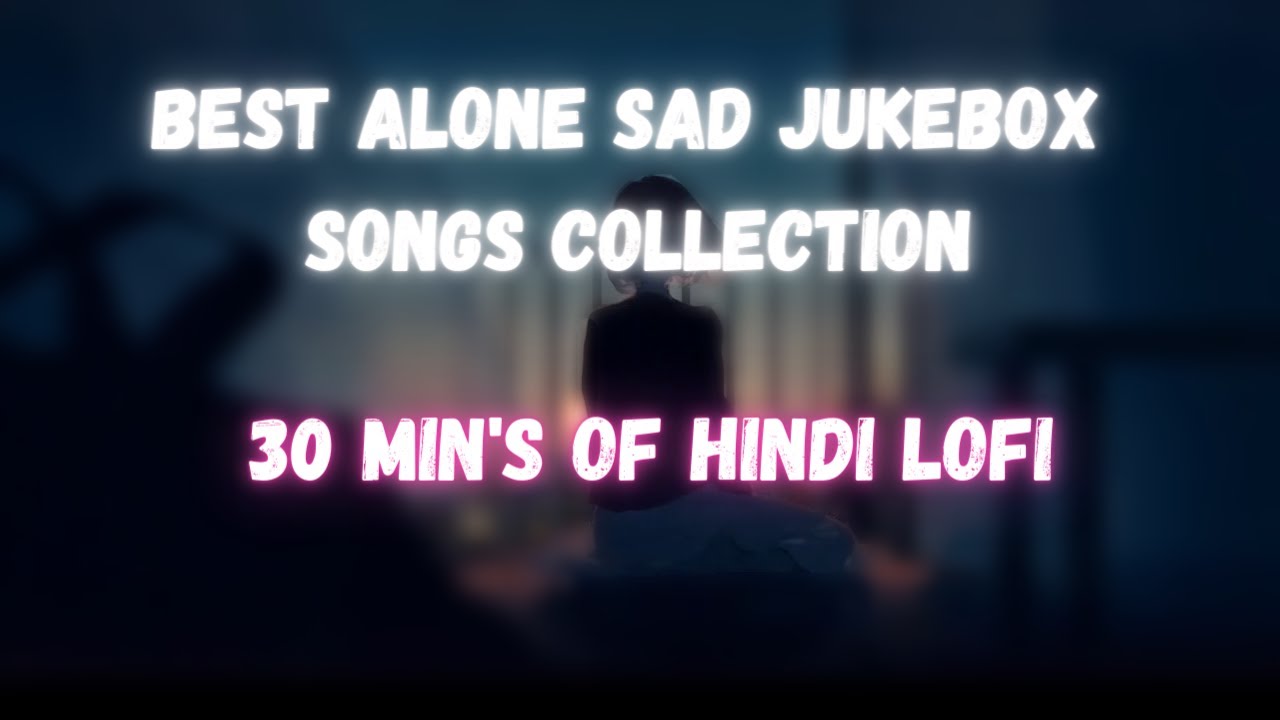 Alone Sad Jukebox~2 💖💖[SLOWED & REVERB] | Midnight Relaxed Songs ...