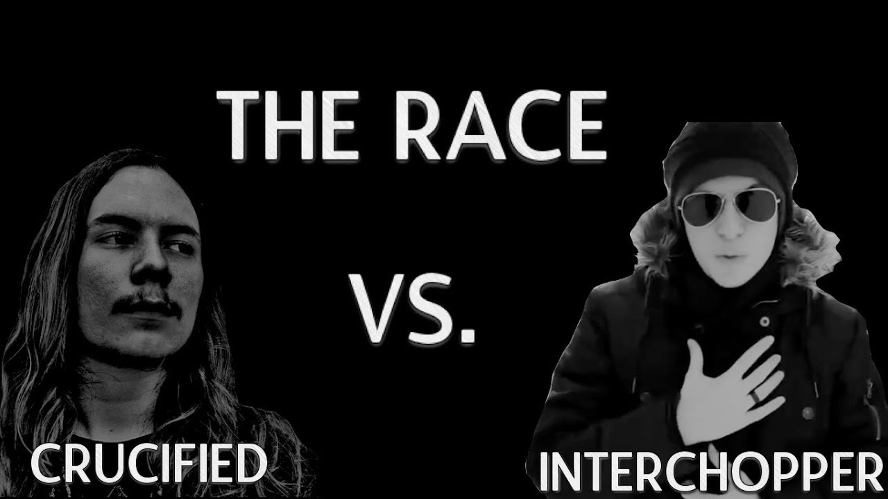 The Race: Interchopper vs Crucified - YouTube