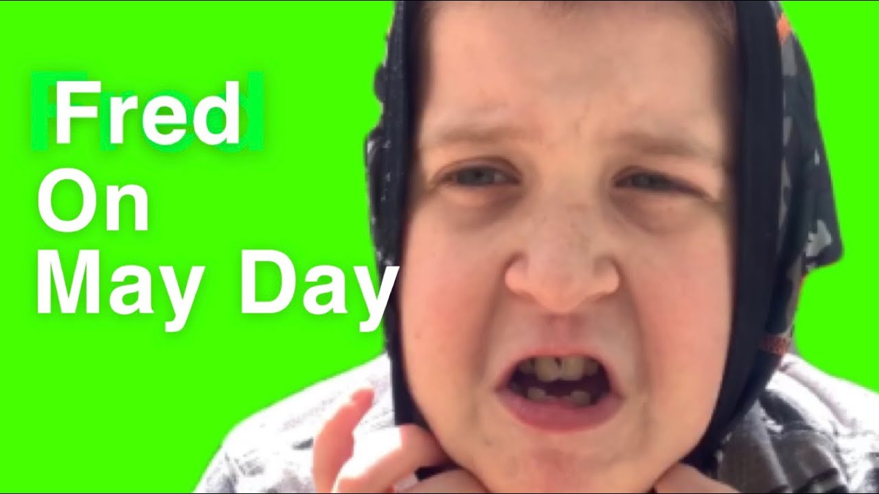 Fred On May Day! - YouTube