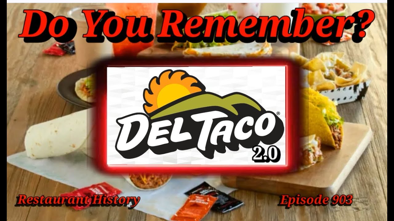Do You Remember Del Taco? Version 2.0 A Restaurant History - YouTube