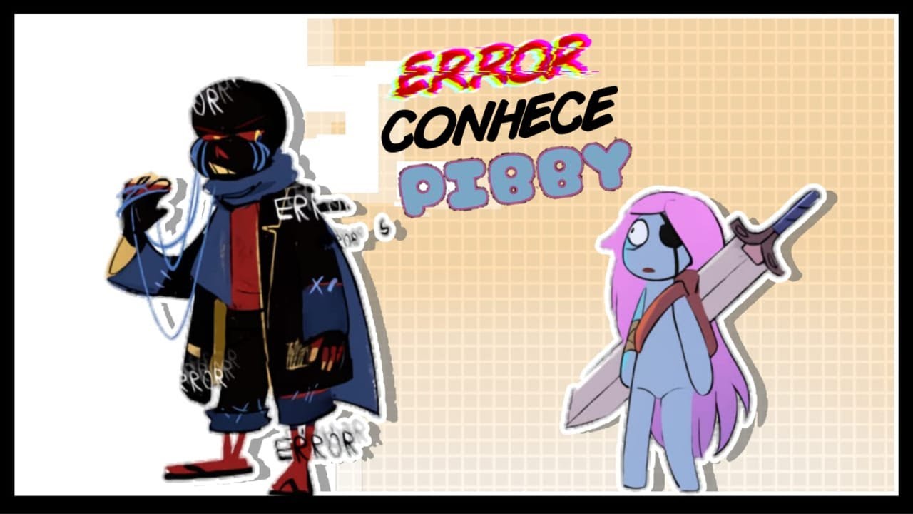 error conhece pibby (undertale fandub-pt-br) - YouTube