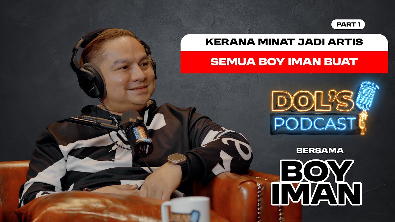 DP : EPS 83 (PART 1) : ‘Semua Boy Iman Buat – Minat Jadi Artis Sejak ...