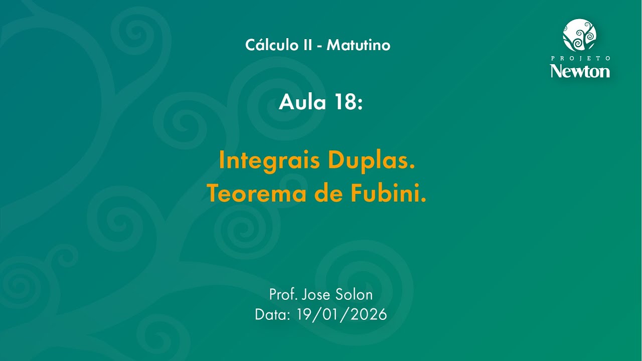 Aula 18 - Integrais Duplas. Teorema de Fubini. | C2 Matutino | Projeto ...