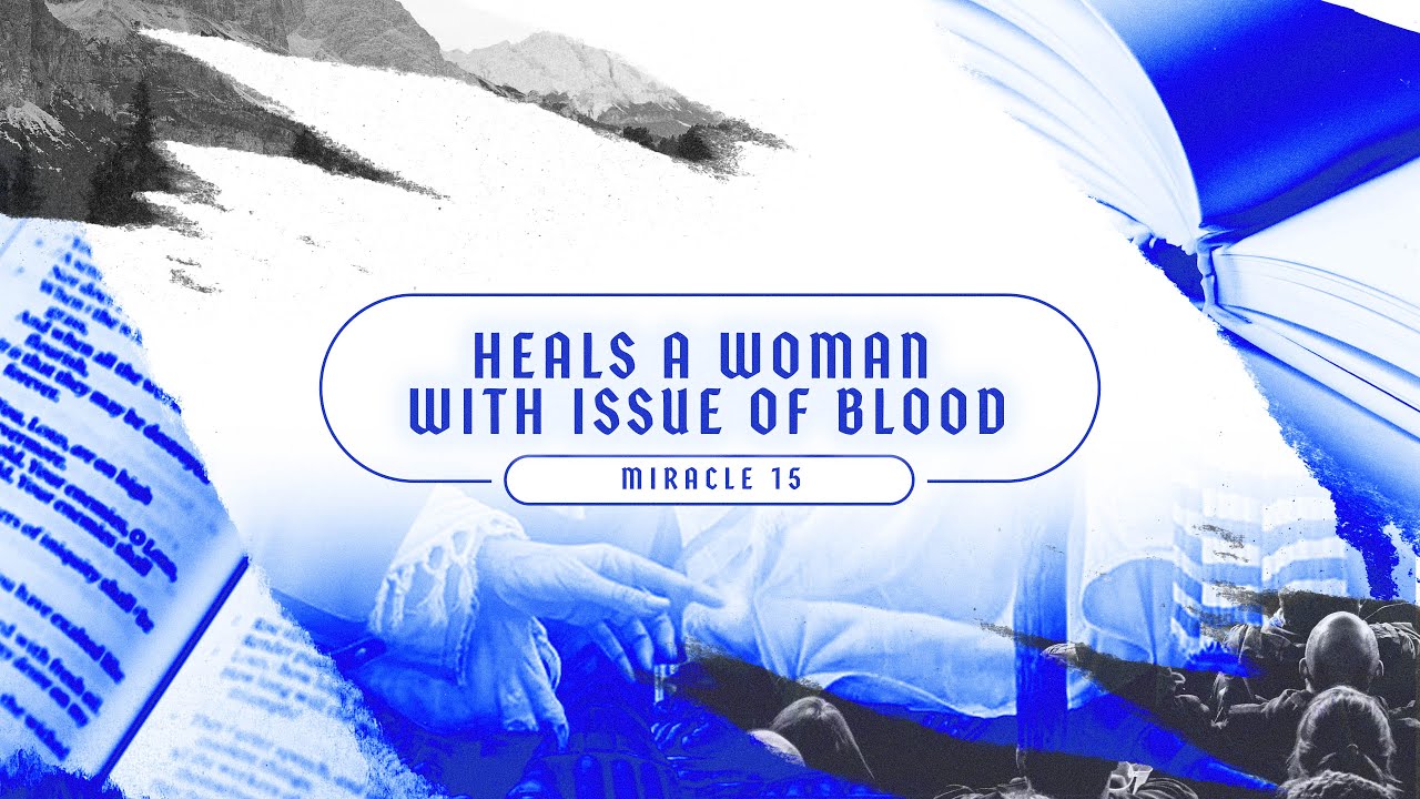 HEALS A WOMAN WITH ISSUE OF BLOOD | The 35 Miracles of Jesus | Dr Paul ...