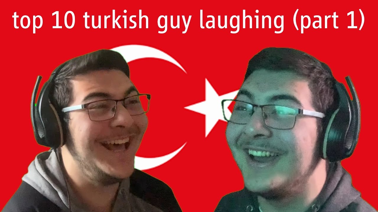 top 10 turkish guy laughing (part 1) - YouTube
